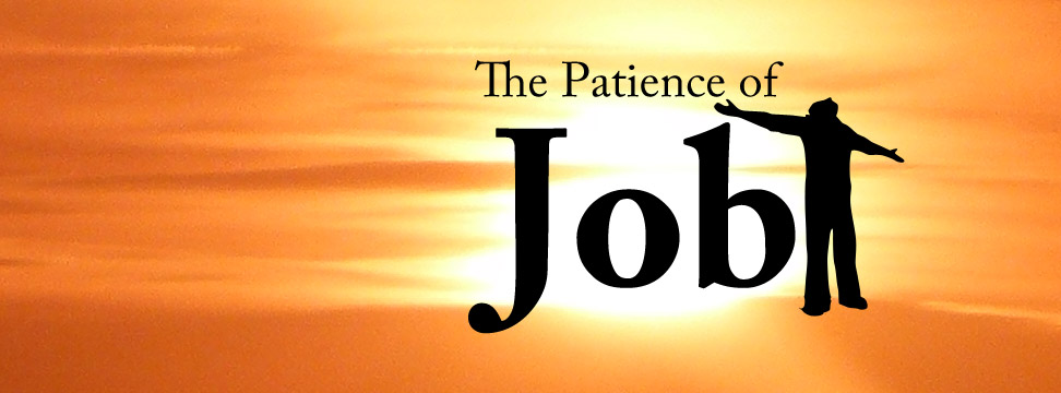 PATIENCE OF JOB – THE MAN/PATIENCE OF JOB – THE WORK OF FAITH ...